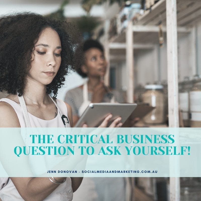 The Critical Business Question To Ask Yourself Social Media And Marketing